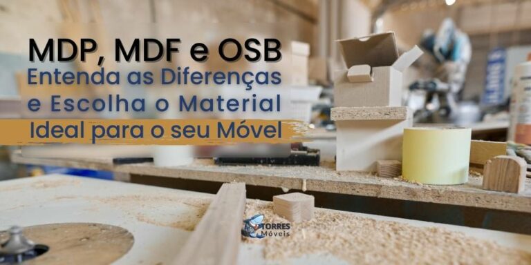 MDP, MDF ou OSB: Entenda as Diferenças e Qual o Melhor para Móveis ...
